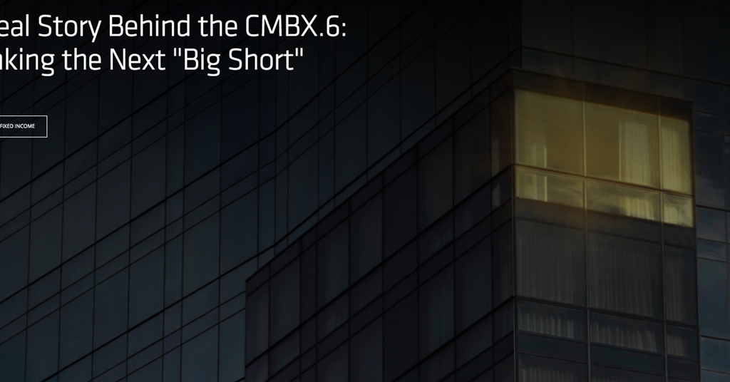 The Real Story Behind the CMBX.6: Debunking the Next "Big Short ...